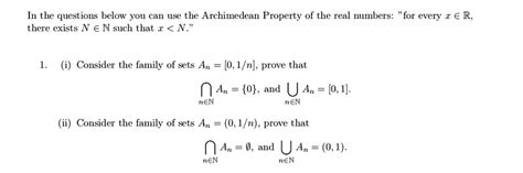 Solved In The Questions Below You Can Use The Archimedean Property Of The Real Numbers For