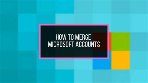 how to merge microsoft accounts [gather data in one place]