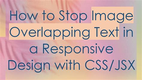 How To Stop Image Overlapping Text In A Responsive Design With Cssjsx Youtube
