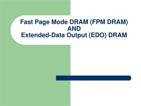 Ppt Fast Page Mode Dram Fpm Dram And Extended Data Output Edo