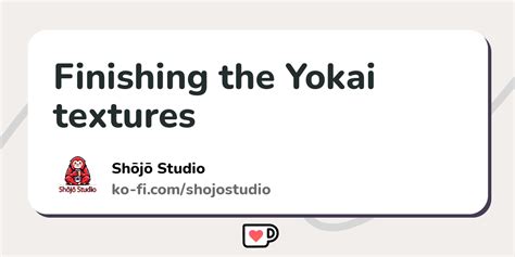 Finishing The Yokai Textures Ko Fi ️ Where Creators Get Support From