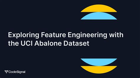 Exploring Feature Engineering With The Uci Abalone Dataset Codesignal Learn