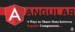 How To Share Data Between Components In Angular Methods