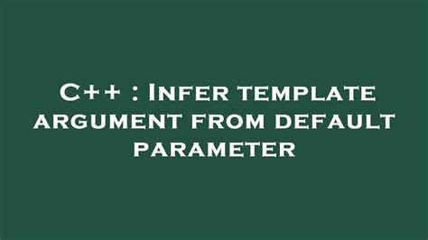 C Infer Template Argument From Default Parameter Youtube