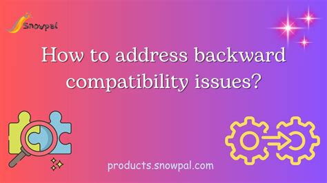 Ways To Address Backward Compatibility Issues
