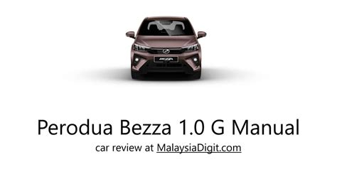 Perodua Bezza 1 0 G Manual Review Best Affordable Sedan Malaysia Digit