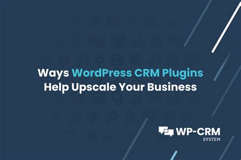 Ways Wordpress Crm Plugins Upscale Your Business Wp Crm System
