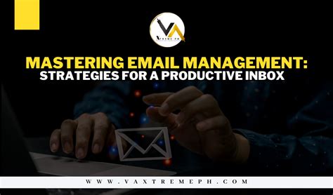 Mastering Email Management Strategies For A Productive Inbox