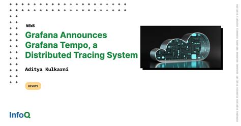 Grafana Announces Grafana Tempo A Distributed Tracing System Infoq