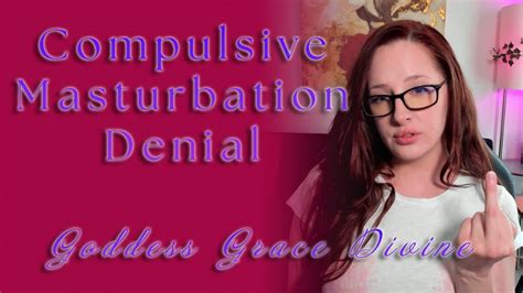 Compulsive Masturbation Denial Goddess Grace Divine Clips Sale