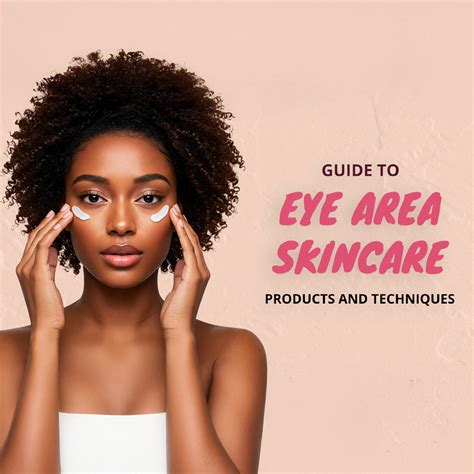 The Essential Guide To Eye Skincare Exploring Product Types And Techniques