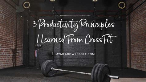 3 Productivity Principles I Learned From Crossfit Renée Fishman