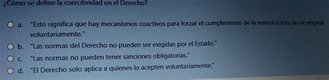 Resuelto¿cómo Se Define La Coercitividad En El Derecho A Esto