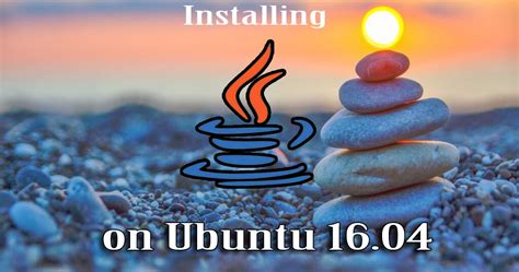 install java on ubuntu 16 04 lts 16 10 most easiest trick 2017