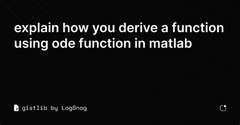 Gistlib Explain How You Derive A Function Using Ode Function In Matlab