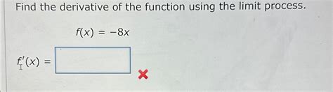 Solved Find The Derivative Of The Function Using The Limit