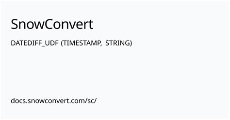 Datediffudf Timestamp String Snowconvert