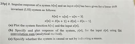 solved 25p] 2 impulse response of a system h[n] and an