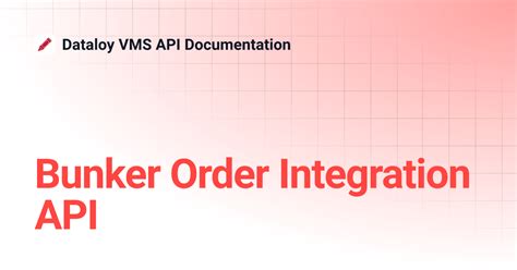Bunker Order Integration Api Dataloy Vms Api Documentation