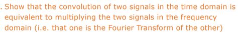 Solved Show That The Convolution Of Two Signals In The Time Chegg Com