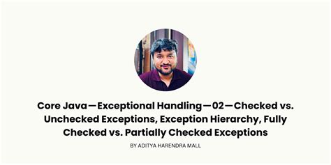 Core Java — Exceptional Handling — 02 — Checked Vs Unchecked