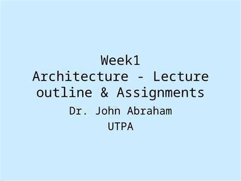 Ppt Week1 Architecture Lecture Outline And Assignments Dr John