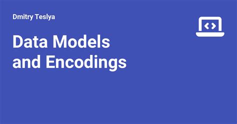 Data Models And Encodings Dmitry Teslya