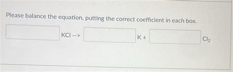 Solved Please Balance The Equation Putting The Correct Coefficient In