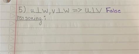solved 5 u⊥w v⊥w⇒u⊥∨ false reasoning