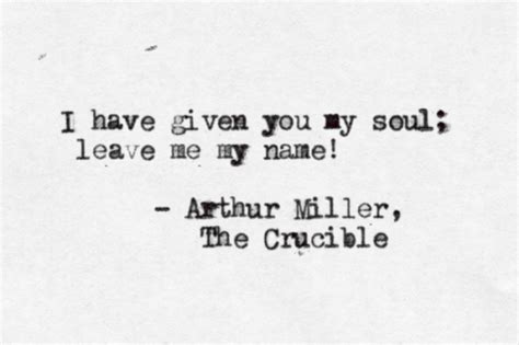The Crucible By Arthur Miller Submitted By Margaretdillon Quotes Pretty Quotes Character Quotes