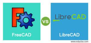 FreeCAD Vs LibreCAD Top Differences You Should Know