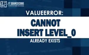 Valueerror Cannot Insert Level 0 Already Exists SOLVED