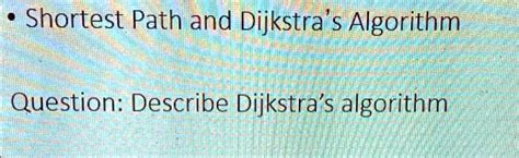 SOLVED Shortest Path And Dijkstra Algorithm Question Describe Dijkstra S Algorithm