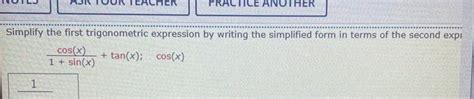 Solved Simplify The First Trigonometric Expression By