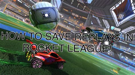 How To Save Replays In Rocket League Youtube