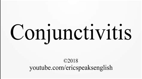 How To Pronounce Conjunctivitis Youtube