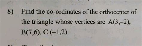 8 Find The Co Ordinates Of The Orthocenter Of The Triangle Whose