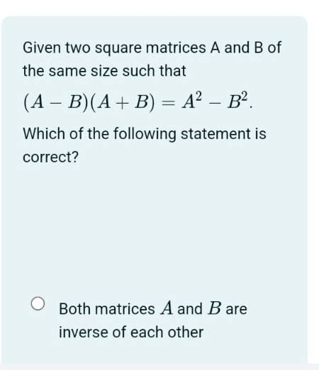 Given Two Square Matrices A And B ﻿of The Same Size
