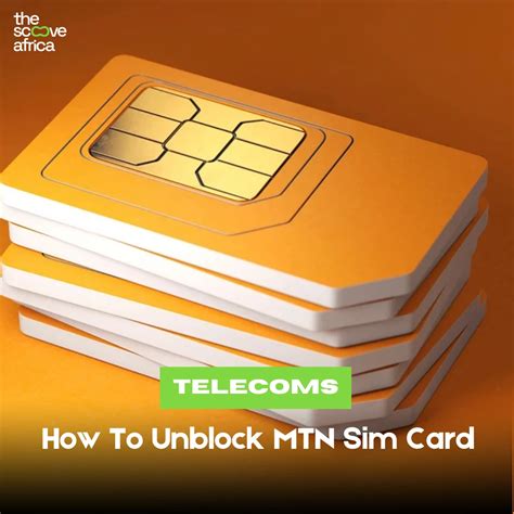 Top 6 Ways To Unblock Mtn Sim Card The Scoove Africa
