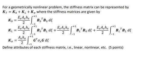 Solved For A Geometrically Nonlinear Problem The Stiffness Chegg