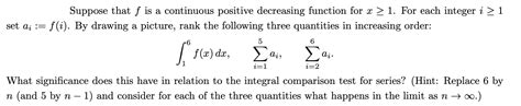 Solved Suppose That F Is A Continuous Positive Decreasing Solved Suppose That F Is A Continuous Positive Decreasing