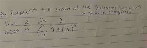 solved a ﻿express the limit of the riemann sums asa