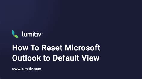 How To Reset Microsoft Outlook To Default View Lumitiv