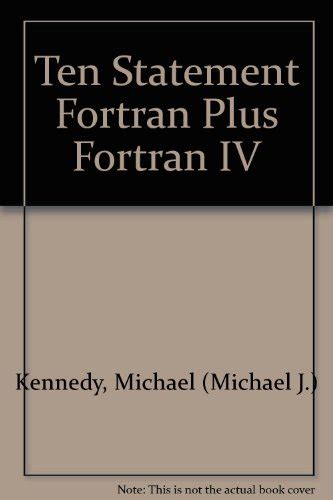 Ten Statement Fortran Plus Fortran Iv By Kennedy Michaelsolomon Martin B Good Paperback