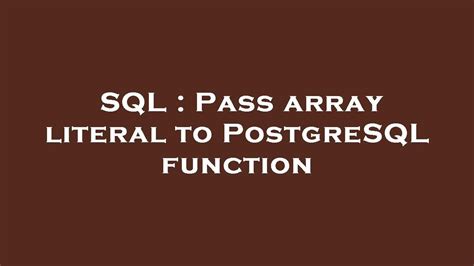 Sql Pass Array Literal To Postgresql Function Youtube