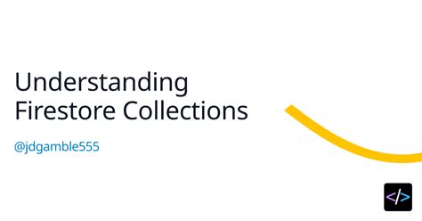 understanding firestore collections code build 💻