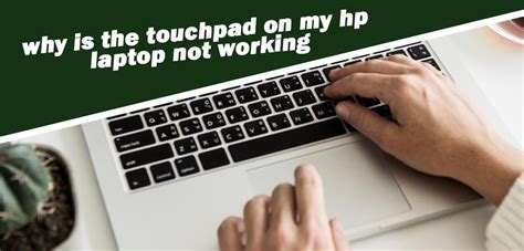Why Does My Touchpad Not Work On My Hp Laptop