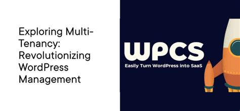 Exploring Multi Tenancy Revolutionizing Wordpress Management