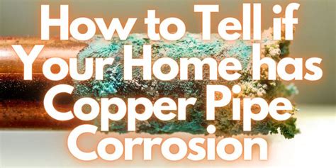 Detecting Copper Pipe Corrosion In Your Home