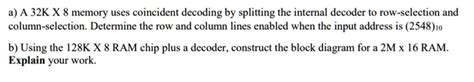 solved needed asap a a 32k x 8 memory uses coincident decoding by